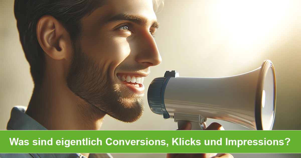Im Fokus: Impressionen, Klicks und Conversions verstehen